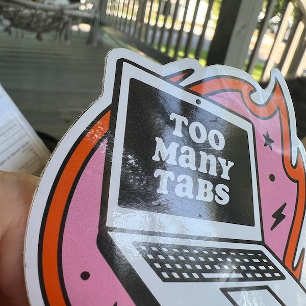 Too many tabs Vinyl Sticker – Funny Laptop Decal for Multi‐taskers - Etsy
