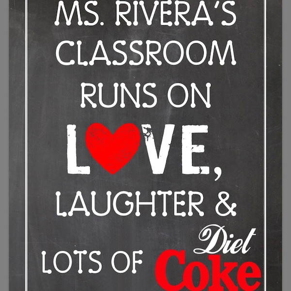 Customized This Classroom Runs on Love, Laughter & Lots of Diet Coke ...