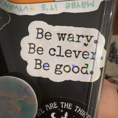 Be Wary Be Clever Be Good Sticker 2.5in - Etsy