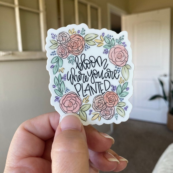 Bloom Where You Are Planted Sticker, Floral Car Stickers, Die Cut Label ...