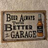 Beer Tastes Better in the Garage Sign Vintage Look Chic Mancave Garage ...