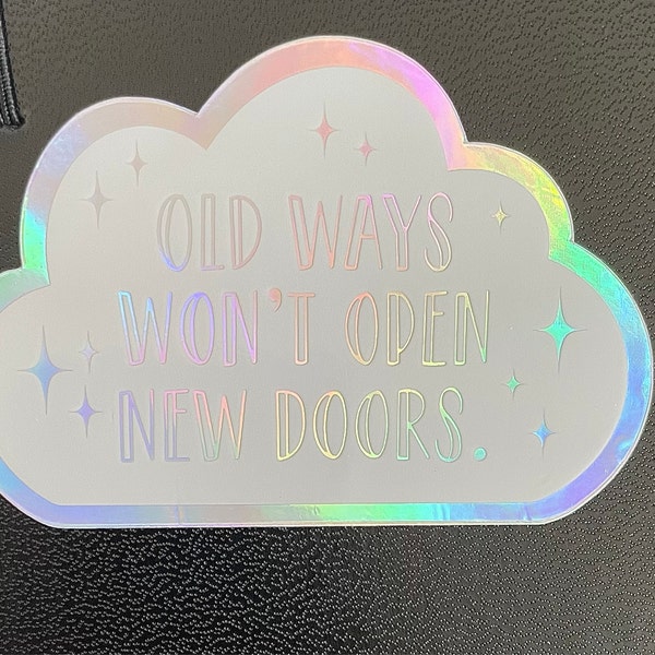 Old Ways Won't Open New Doors Holographic Sticker Waterproof Cloud ...