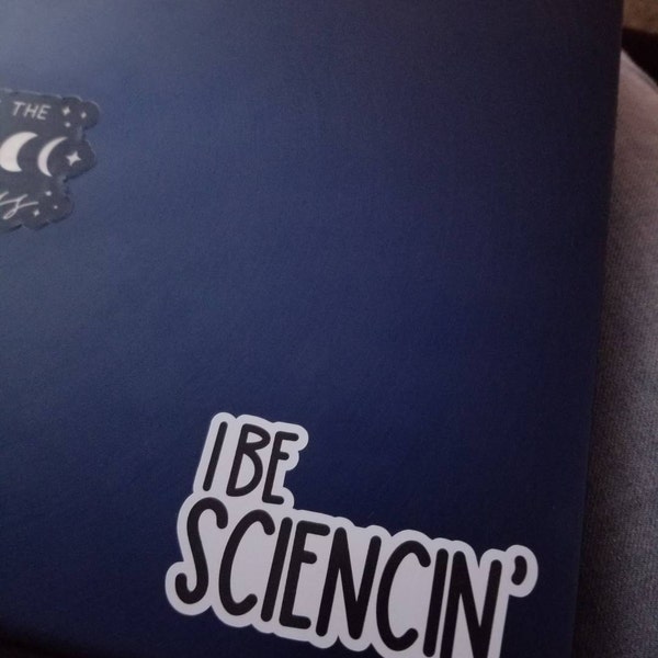 I Be Sciencin' Sticker, Funny Science Stickers, Science Laptop Decals ...