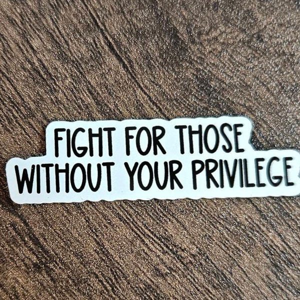 Fight for Those Without Your Privilege Stickers, Equal Rights Stickers ...