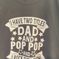 I Have Two Titles Dad and Pop Pop and I Rock Them Both, Father's Day ...