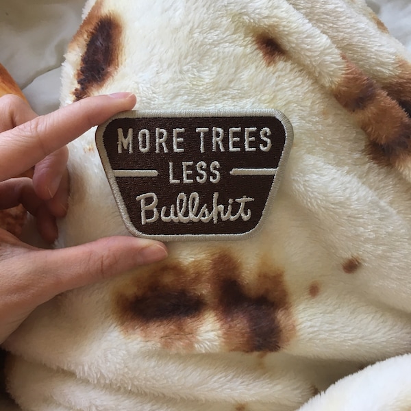 More Trees Less Bullshit Patch – Embroidered National Park Sign - Etsy