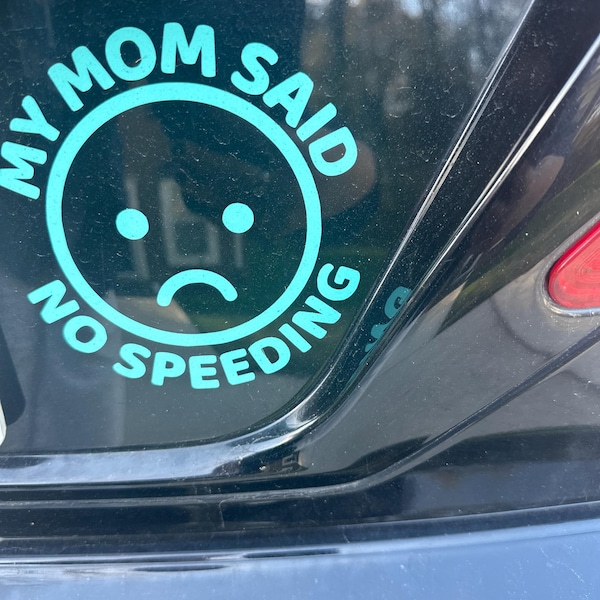 My Mom Said No Speeding Decal, Car Decal, Funny Bumper Sticker, Gift ...