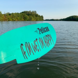 If I'm Wet I'm Happy Vinyl Decal Kayak Paddle Decal-sup Paddle Sticker ...