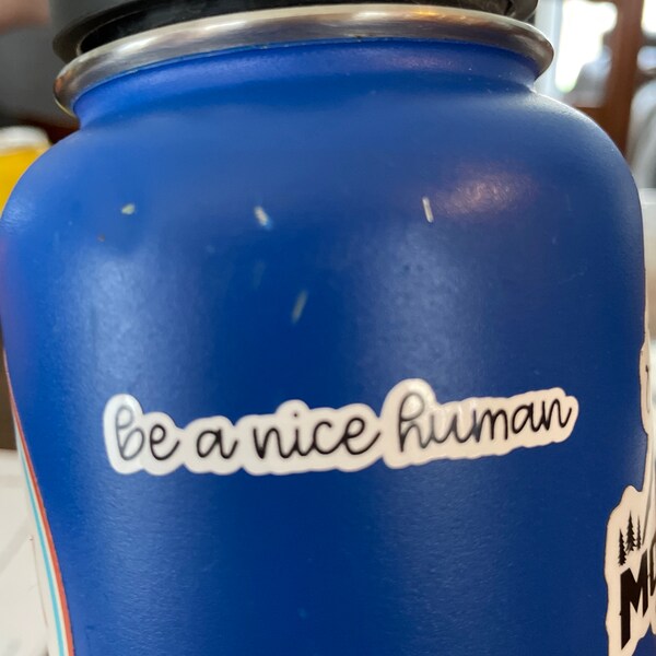 Be A Nice Human Sticker Laptop Decals, Inspirational for Water Bottles ...