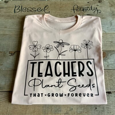 Teachers Plant Seeds That Grow Forever Svg, Teacher Flower Svg, Gifts ...