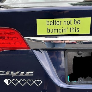 Better Not Be Bumpin' This | Bumper Sticker AND Magnet | Funny Meme ...