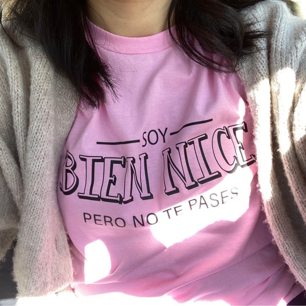 Soy Bien Nice Pero No Te Pases Shirt, Spanish Shirt, Regalos En Español ...
