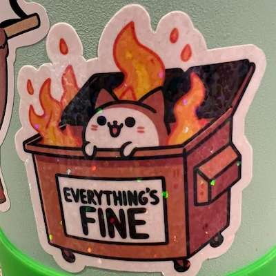 Embrace the Chaos: Everything's Fine Dumpster Fire Sticker Funny Meme ...