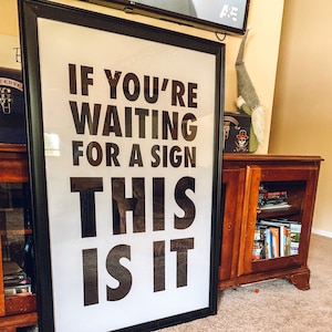 If You're Waiting for A Sign This is It Printable Wall Art ...