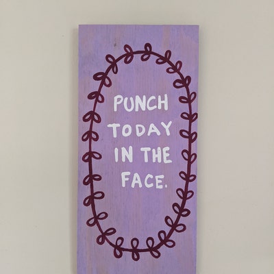 Motivational Sign Funny Sign Inspirational Sign Punch Today - Etsy