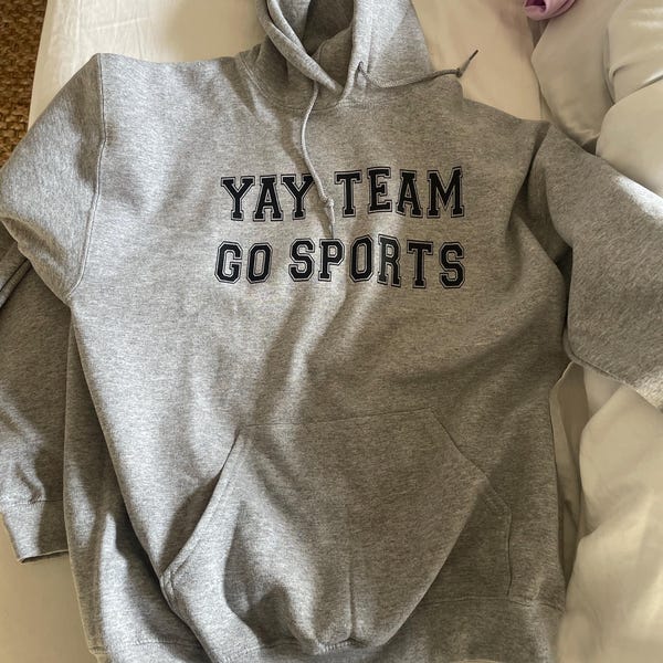 Yay Team Go Sports Hoodie, Tee, or Crewneck | Funny Sports Shirt ...