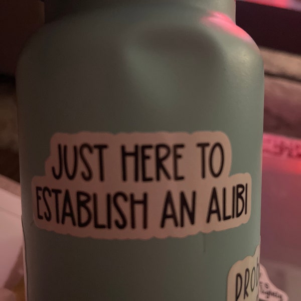 Just Here to Establish an Alibi Stickers, True Crime Podcasts Stickers ...