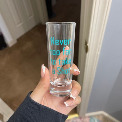 Shot Glasses, Never to Far to Take A Shot, Girls Night , Going Away ...