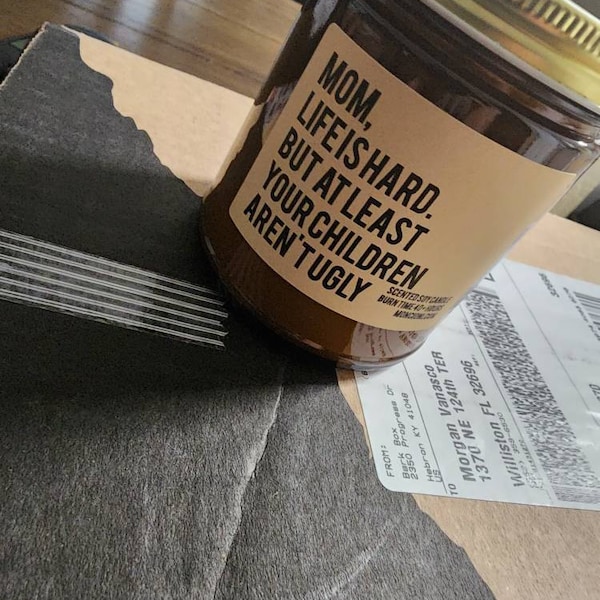Mom, Life is Hard. but at Least Your Children Aren’t Ugly Scented Soy ...