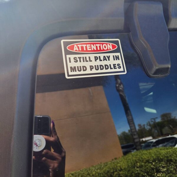 I Still Play in Mud Puddle Sticker Funny Caution Attention Warning ...