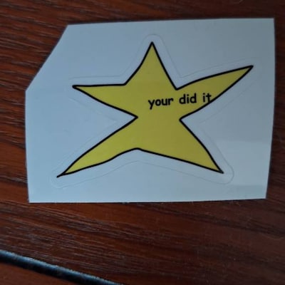Your Did It Star Meme Sticker, Vinyl Decal, for Laptop Car, Book, Water ...