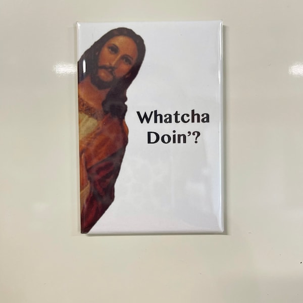 Jesus "whatcha Doin'?" Refrigerator Magnet - Etsy