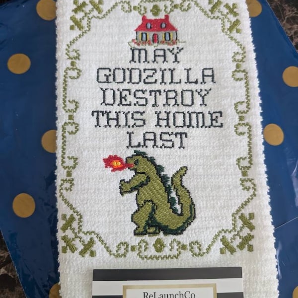 May Godzilla Destroy This Home Last Embroidered Kitchen Towel 100% ...