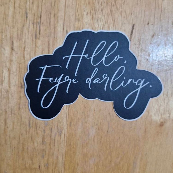 Hello Feyre Darling Waterproof Sticker A Court of Thornes and Roses ...