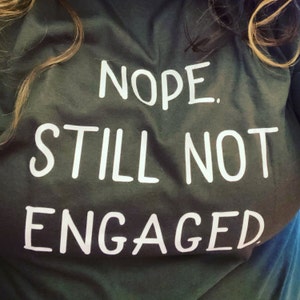 Nope Still Not Engaged Shirt, Funny Christmas Shirt, Funny Shirt, Funny ...
