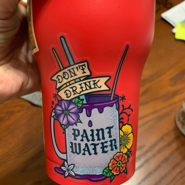 Don't Drink the Paint Water Sticker - [ Artist Sticker | Gifts for Art ...