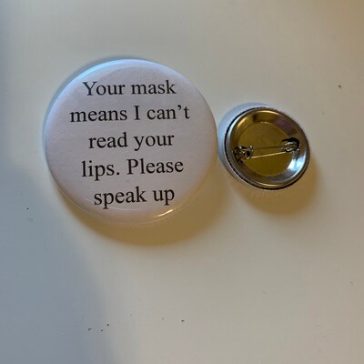 Hard of Hearing Pin, Your Mask Means I Can't Read Your Lips, Please ...