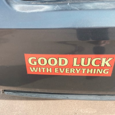 Good Luck With Everything Bumper Sticker Car Decal 3x10 - Etsy