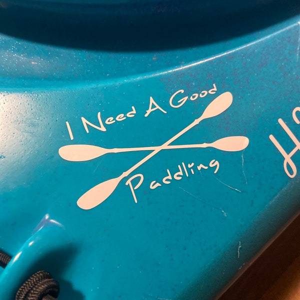 I Need A Good Paddling Kayak Decal for Cars, Tumblers, Laptops & More ...