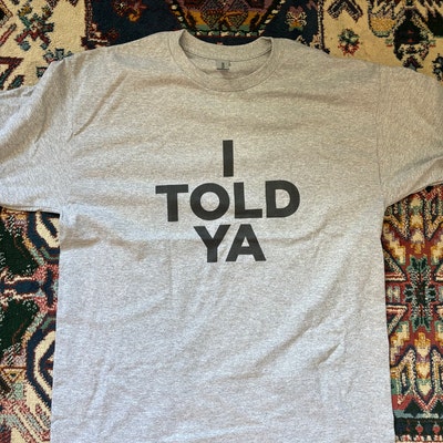 I Told Ya Shirt, as Worn by Zendaya and JFK Jr. - Etsy