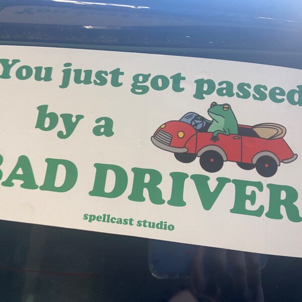 Cute Frog Gen Z Bumper Sticker, "you Just Got Passed by a Bad Driver ...