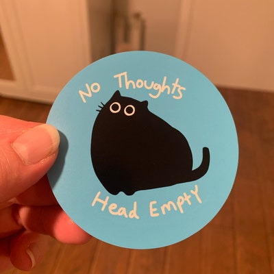 No Thoughts Head Empty / Cat Sticker / Vinyl Sticker / - Etsy