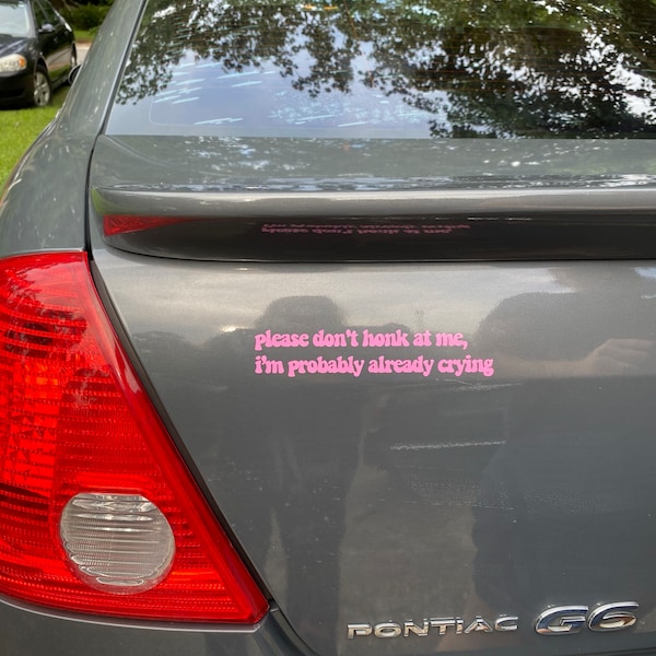 Please Don't Honk at Me, I'm Probably Already Crying Vinyl Decal ...
