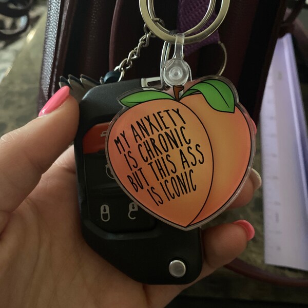 KEYCHAIN My Anxiety is Chronic but This Ass is Iconic | Peach Keychain ...
