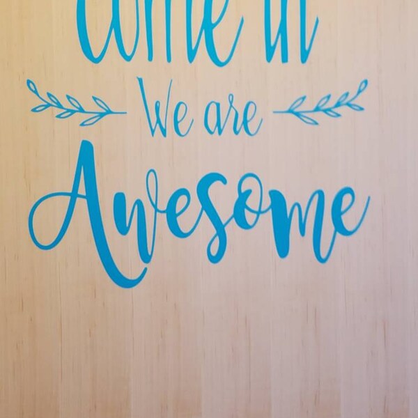 Come In, We Are Awesome, Teacher Decal, Classroom Decor, Vinyl Wall ...