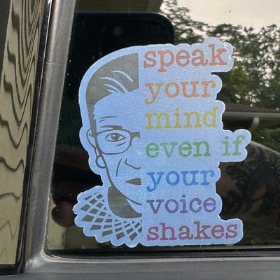 Speak Your Mind Even If Your Voice Shakes Sticker, RBG Stickers, Ruth ...