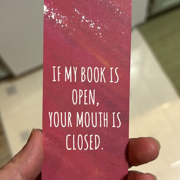 If My Book is Open, Your Mouth is Closed Bookmark, Snarky Bookmark ...