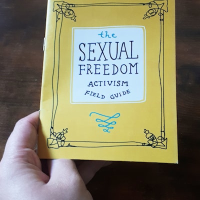 The Sexual Freedom Activism Field Guide Sex-positive Feminist Activist ...