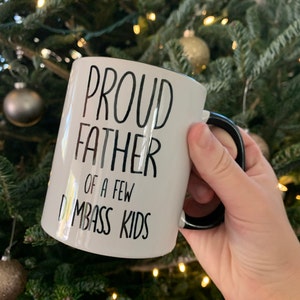 Custom Dad Mug, Proud Father of a Few Dumbass Kids, Dad Gift, Gift for ...