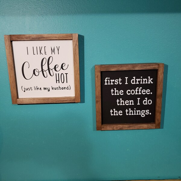 First I Drink the Coffee and Then I Do the Things Wooden Sign / Mini ...