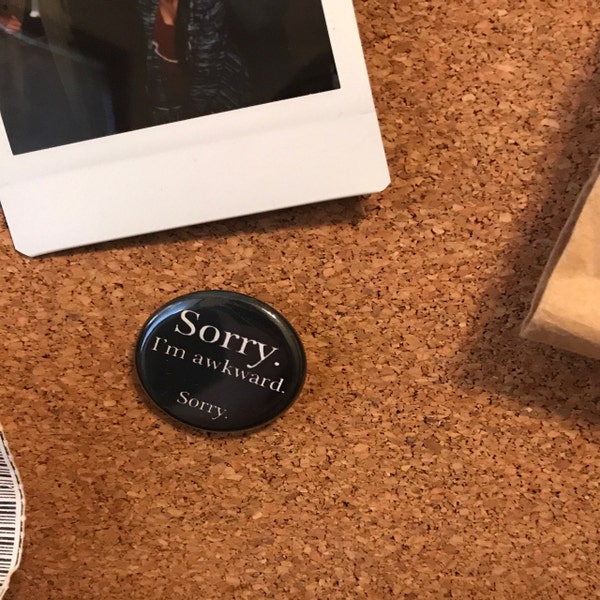 Sorry, I'm Awkward - Button OR Magnet 1 or 1.5 Inch - Great for ...