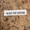 Im Not for Everyone Sticker, Funny Stickers, Laptop Stickers, Water ...
