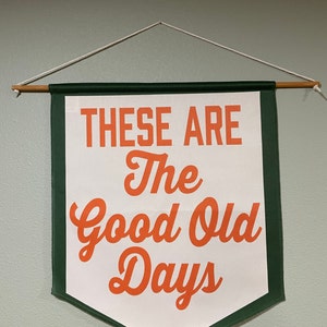 These Are the Good Old Days Pennant Nostalgic Wall Decor Inspirational ...