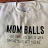 Mom Balls Sweatshirt, Gift for Mom, Funny Sweater, Mom Life Sweatshirt ...