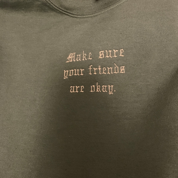 Make Sure Your Friends Are Okay Embroidered Crewneck Sweatshirt - Etsy