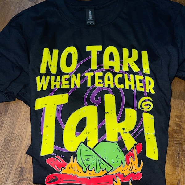 No Taki When Teacher Taki, Funny Teacher Shirt, Teacher Appreciation ...
